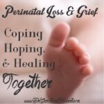 Perinatal Loss & Grief: Coping, Hoping & Healing Together (in honor of ...