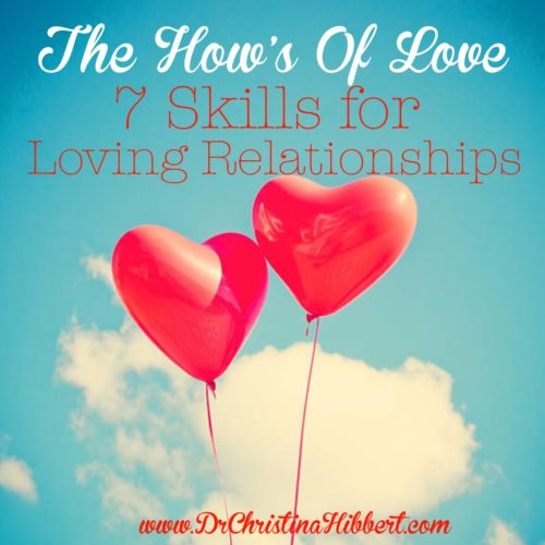 The How's of Love: 7 Skills for Loving Relationships | Dr. Christina ...