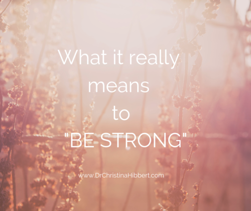 What it Really Means to “Be Strong” | Dr. Christina Hibbert